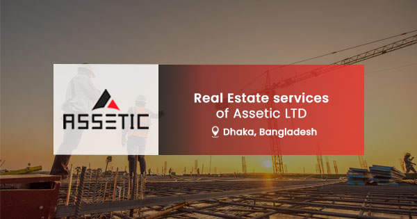 Real Estate services in Bangladesh | Assetic Ltd